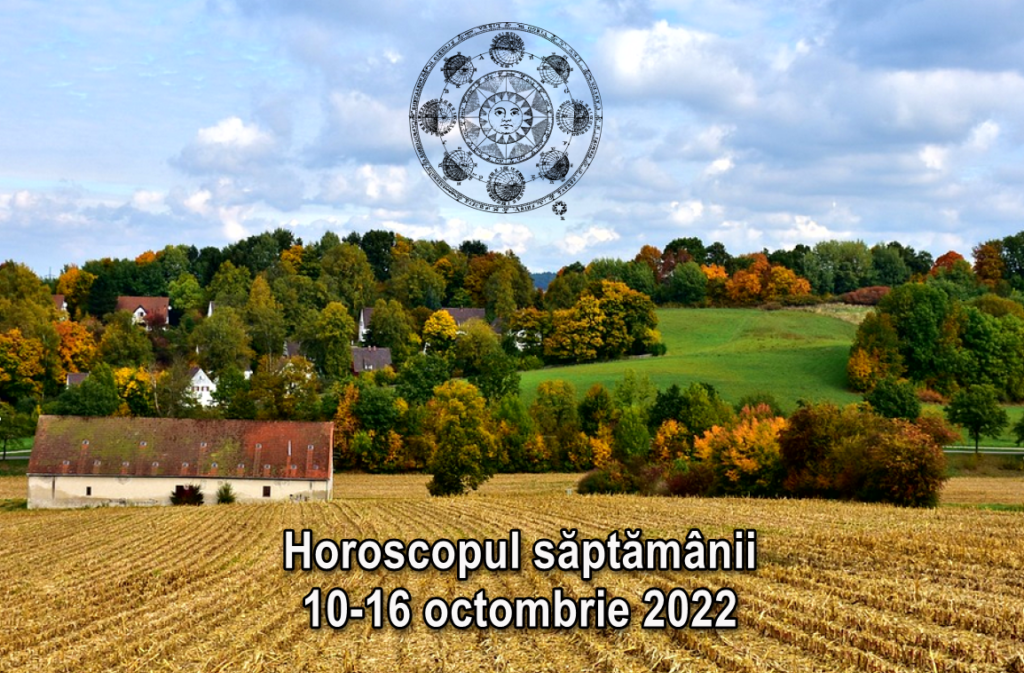 Horoscopul săptămânii 10-16 octombrie 2022. Vitalitate, poftă de viață ...
